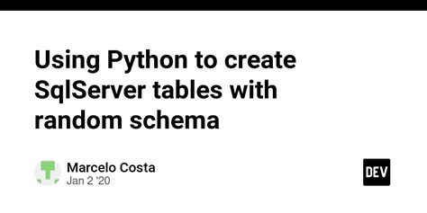 Using Python To Create Sqlserver Tables With Random Schema Dev Community