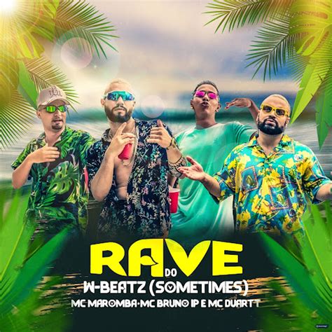 Rave Do W Beatz Sometimes Feat Mc Maromba Mc Bruno Ip And Mc Duartt