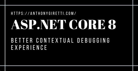 Anthony G On Linkedin Aspnet Core 8 Better Contextual Debugging Experience