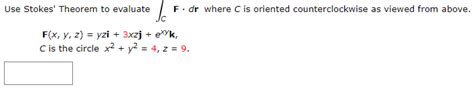 solved use stokes theorem to evaluate curl f ds f x