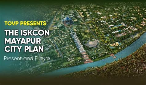 Tovp Presents Iskcon Mayapur City Present And Future Temple Of The Vedic Planetarium