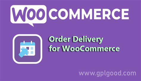 Order Delivery Extension For WooCommerce GPL Good