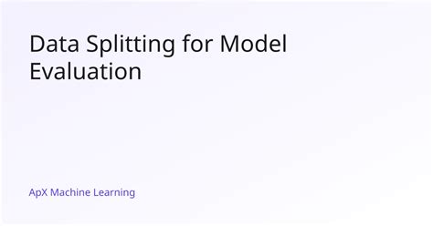 Data Splitting For Model Evaluation
