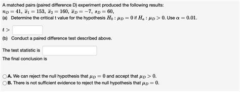 Solved A Matched Pairs Paired Difference D Experiment