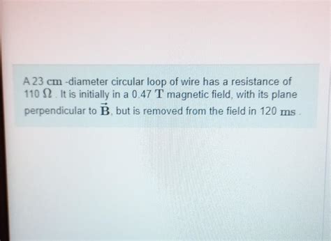 Solved A 23 Cm Diameter Circular Loop Of Wire Has A