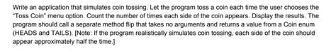 Write An Application That Simulates Coin Tossing Let