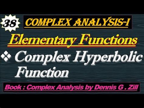 Lec 38 Elementary Functions Complex Hyperbolic Function Complex Analysis By Dennis G Zill