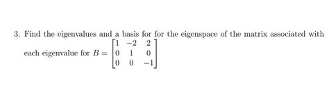 Solved Find The Eigenvalues And A Basis For For The Chegg Com