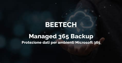 Microsoft 365 Backup Beetech 365 Backup Infor