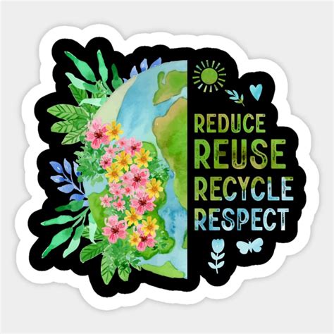 Reduce Reuse Recycle Respect Flower Earth Day Earth Day Sticker TeePublic