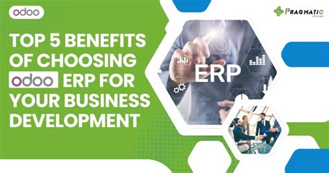 top 5 benefits of choosing odoo erp for your business development