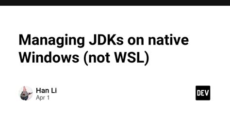 Managing Jdks On Native Windows Not Wsl Dev Community