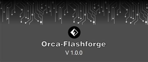 Orca Flashforge And Flash Maker Flashforge Wiki