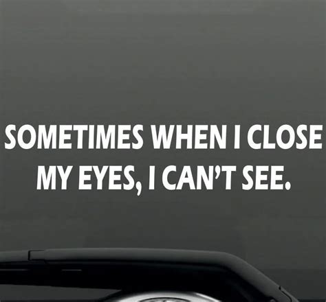 Sometimes When I Close My Eyes Funny Sticker Vinyl Decal Joke Jdm Window Sticker 22x6cm In