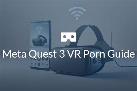 Ultimate Meta Quest 3 VR Porn Guide POVR Blog
