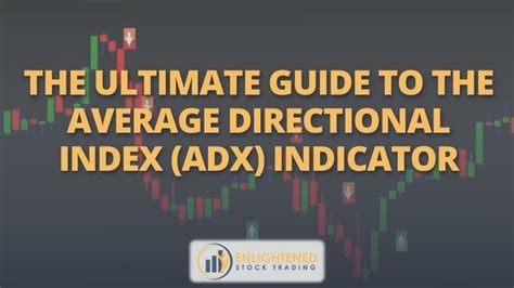 The Ultimate Guide To The Average Directional Index Adx Indicator