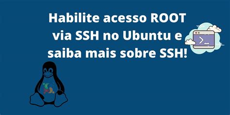 Saiba Como Habilitar Acesso Root Via Ssh No Ubuntu Sempreupdate