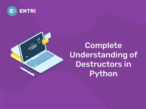Complete Understanding Of Destructors In Python Entri Blog