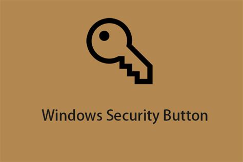 What Is Windows Security Button Where Is It How To Enable It