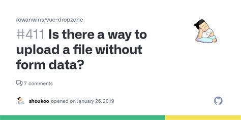 Is There A Way To Upload A File Without Form Data · Issue 411 · Rowanwinsvue Dropzone · Github