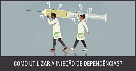 Como Funciona A Injeção De Dependências No Spring