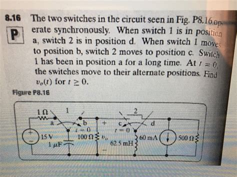 solved the two switches in the circuit seen in fig p8 16