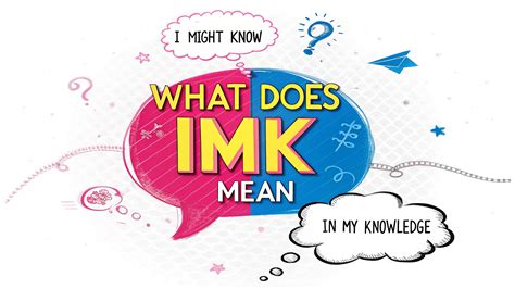 What Does Imk Mean Unlock The Power Of This Trending Acronym In 2025 Lifestyle Net Worth