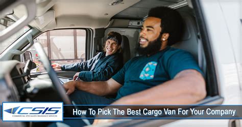 How To Pick The Best Cargo Van For Your Company Csis Insurance Services Inc