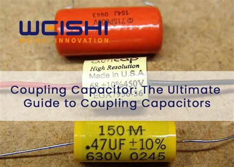 Coupling Capacitor The Ultimate Guide To Coupling Capacitors