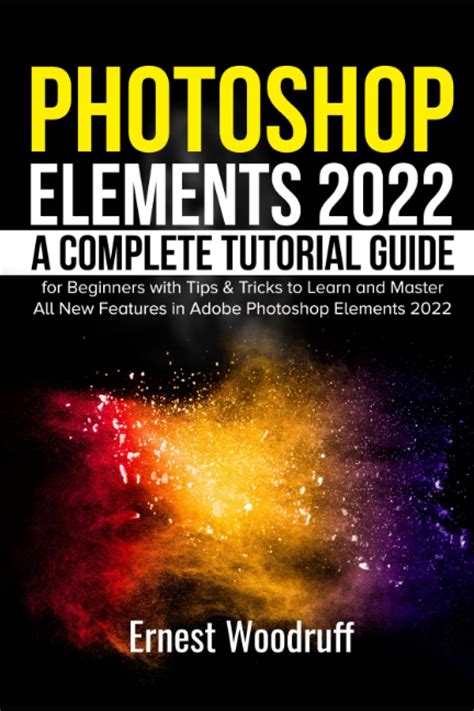 Photoshop Elements 2022 A Complete Tutorial Guide For Beginners Tips Desertcart Oman