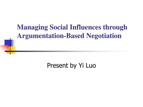 Ppt Managing Social Influences Through Argumentation Based Negotiation Powerpoint Presentation