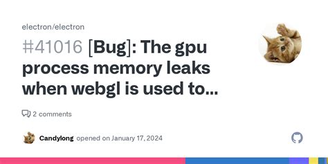 Bug The Gpu Process Memory Leaks When Webgl Is Used To Render Imageswhen Hardware