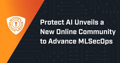 protect ai unveils a new online community to advance mlsecops