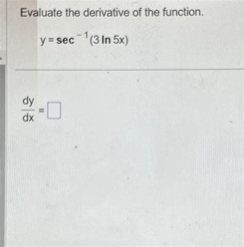 Solved Evaluate The Derivative Of The Solved Evaluate The Derivative Of The