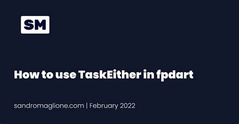 How To Use Taskeither In Fpdart Functional Programming In Dart Rdartlang