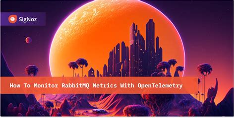 How To Monitor Rabbitmq Metrics With Opentelemetry Signoz
