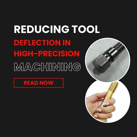 How To Reduce Tool Deflection In High Precision Machining