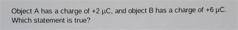 solved object a has a charge of 2 uc and object b has a