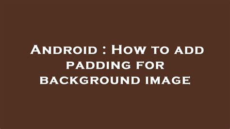 Android How To Add Padding For Background Image Youtube