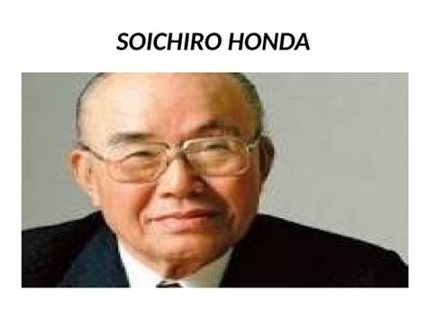 Soichiro Honda His Rise And Shine Story Pptx