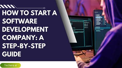 How To Start A Software Development Company A Step By Step Guide Techera