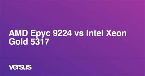 Amd Epyc 9224 Vs Intel Xeon Gold 5317 What Is The Difference