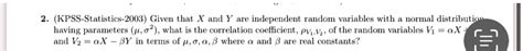 2 Kpss Statistics 2003 Given That X And Y Are Independent Random Variables With A Normal