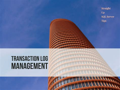 How To Manage Your Sql Server Transaction Log Gotchas And Basics