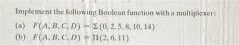 solved implement the following boolean function with a