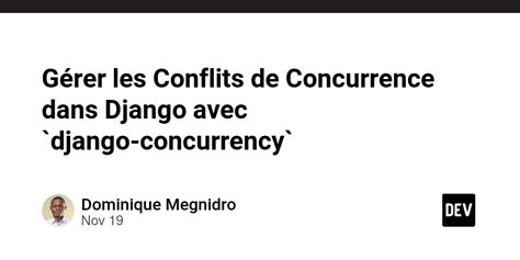 Gérer Les Conflits De Concurrence Dans Django Avec `django Concurrency