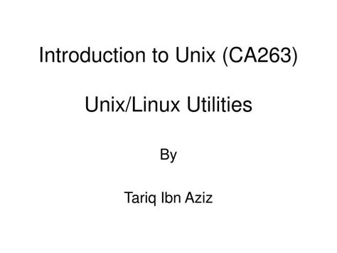 Ppt Introduction To Unix Ca263 Unixlinux Utilities Powerpoint
