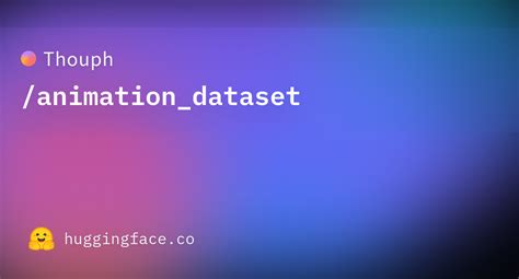 Thouph Animation Dataset · Datasets At Hugging Face