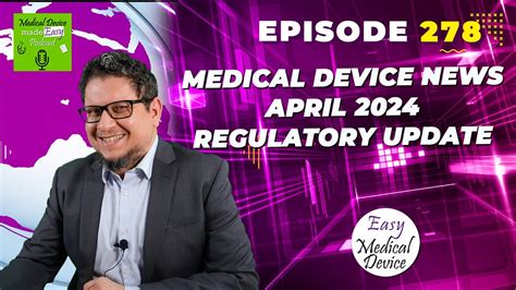 Medical Device News April 2024 Regulatory Update Youtube