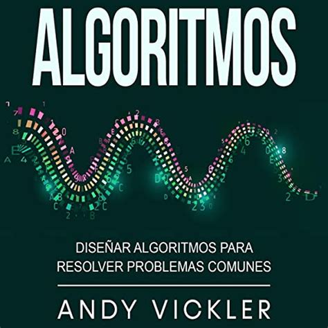 Algoritmos Algorithms Diseñar Algoritmos Para Resolver Problemas Comunes Design Algorithms